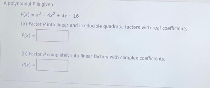 Solved A polynomial P is given. P(x)=x3−4x2+4x−16 (a) Factor | Chegg.com