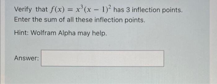 Solved Verify that f(x)=x3(x−1)2 has 3 inflection points. | Chegg.com