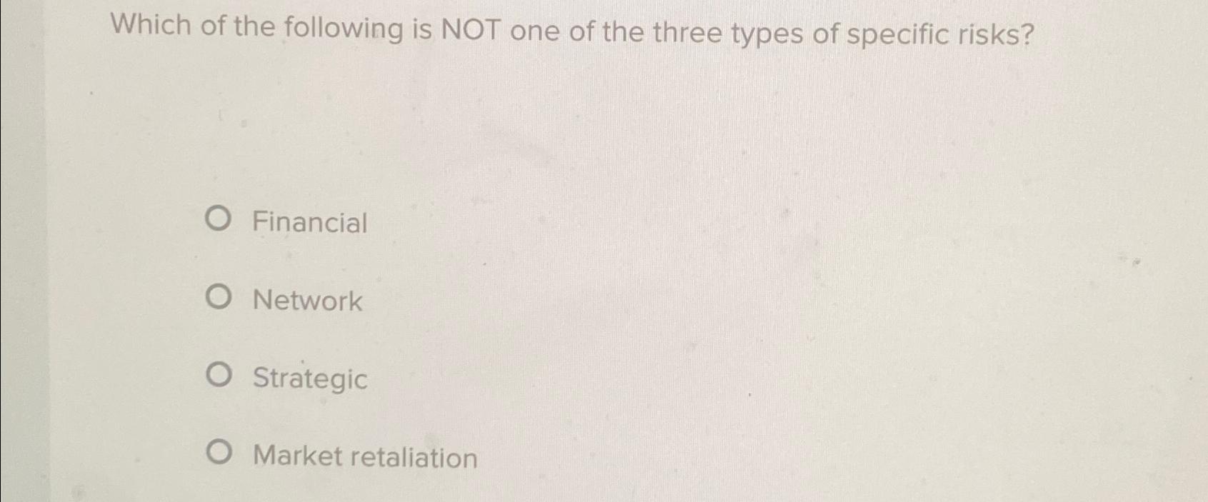 Solved Which of the following is NOT one of the three types | Chegg.com