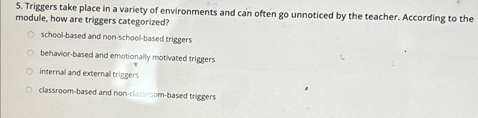 Solved Triggers take place in a variety of environments and | Chegg.com