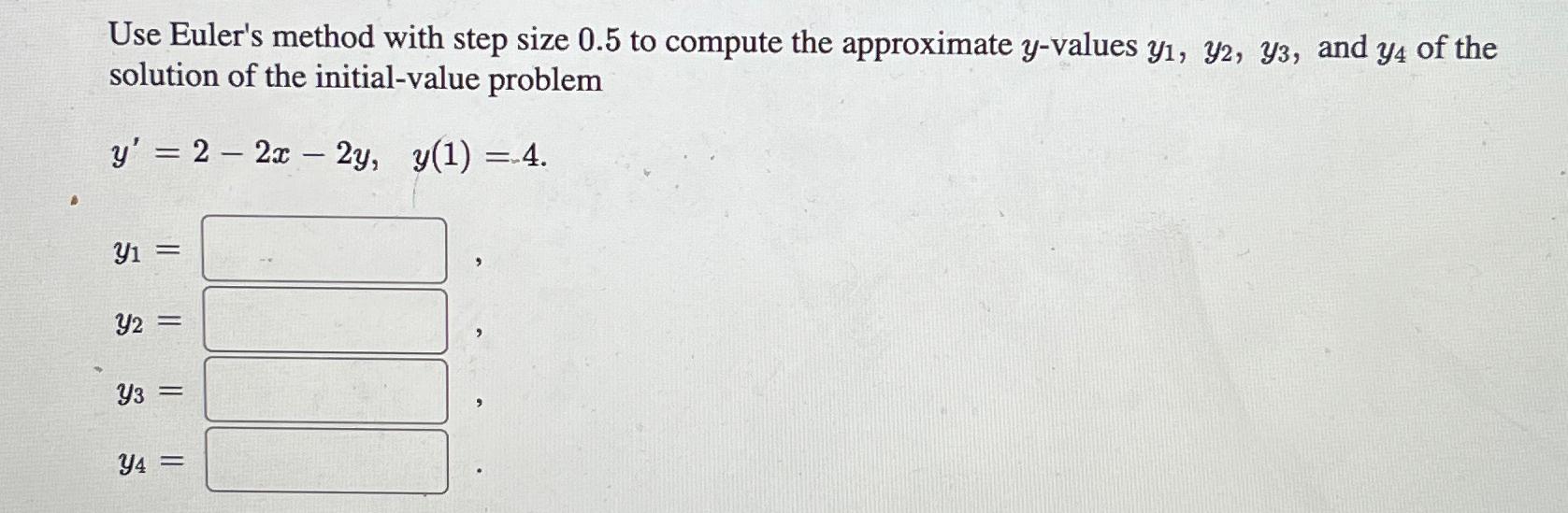 Solved Use Euler's method with step size 0.5 ﻿to compute the | Chegg.com