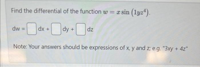 Solved Find the differential of the function w=xsin(1yz4). | Chegg.com
