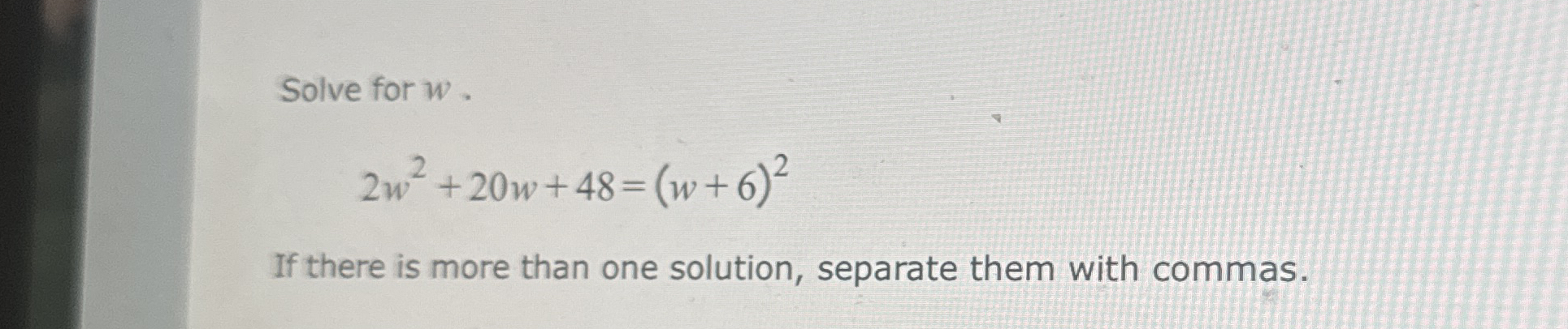 Solved Solve for w.2w2+20w+48=(w+6)2If there is more than | Chegg.com