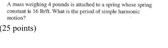 Solved A mass weighing 4 pounds is attached to a spring | Chegg.com