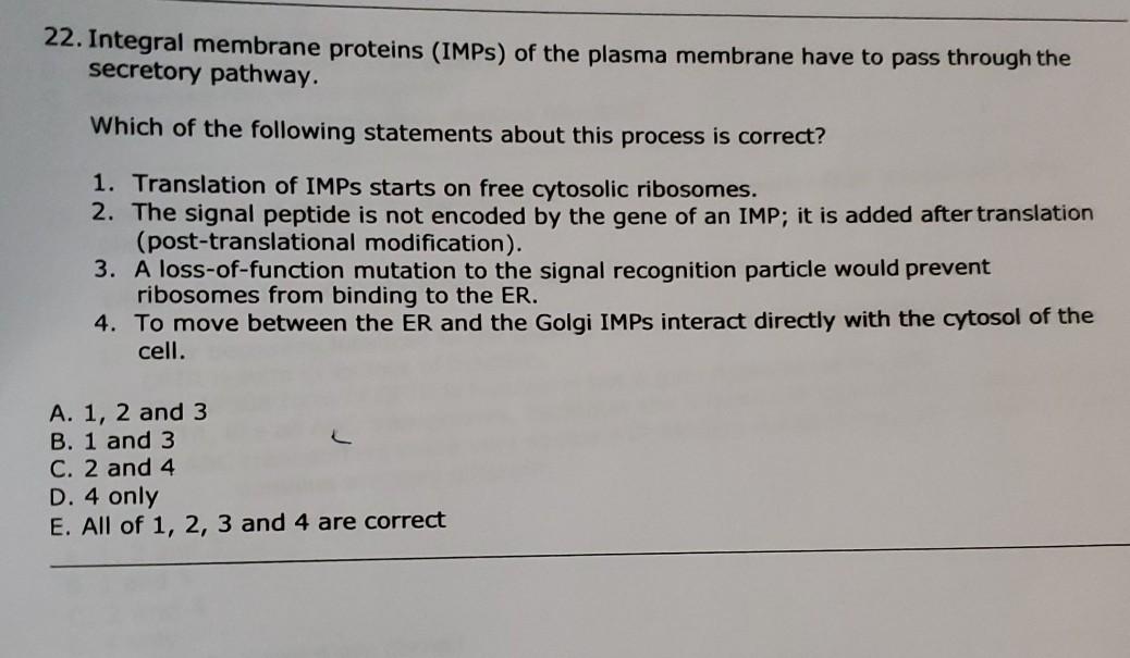 Solved 22. Integral membrane proteins (IMPs) of the plasma | Chegg.com
