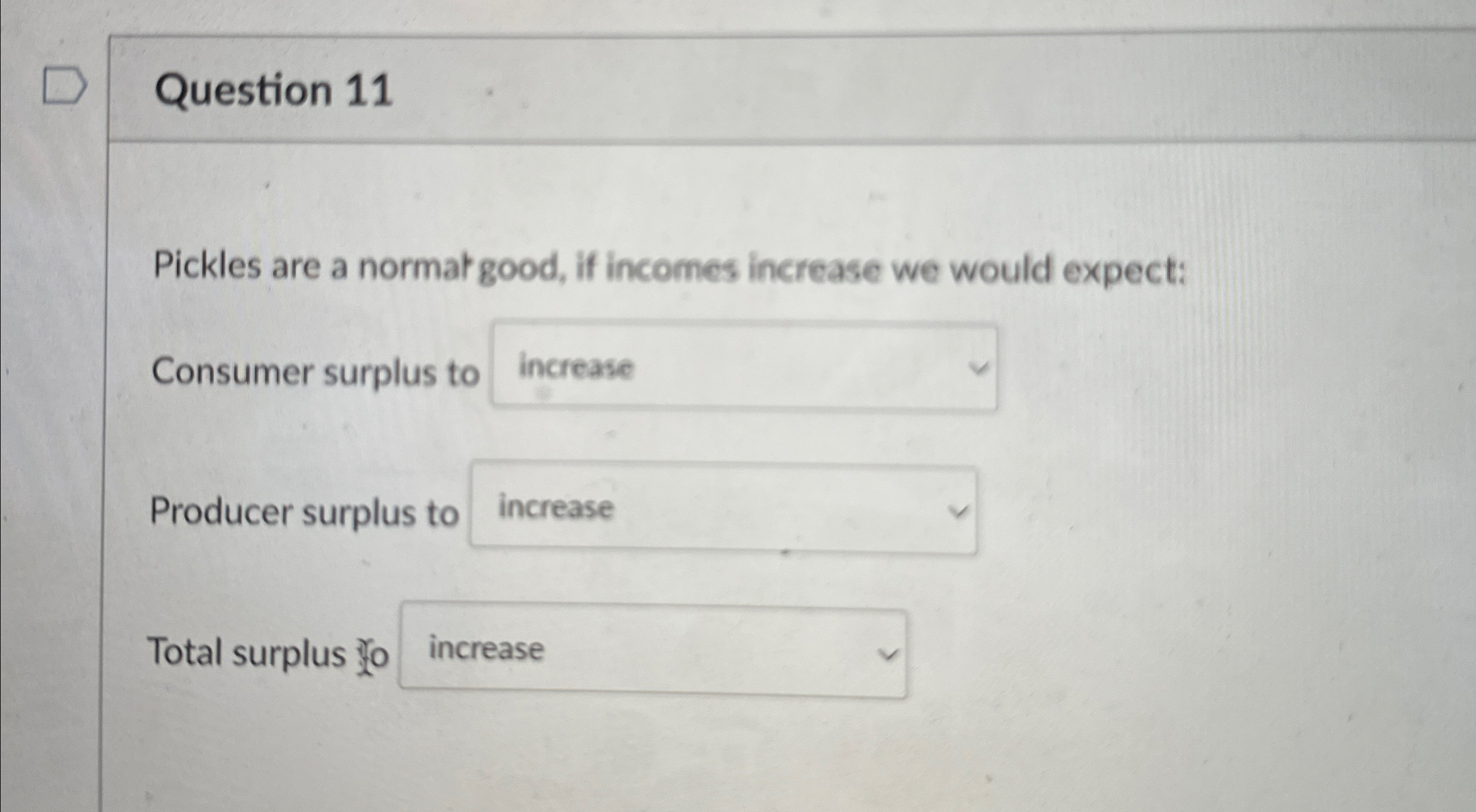 Solved Question 11Pickles are a normargood, if incomes | Chegg.com