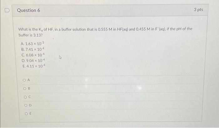 Solved Question 6 3 pts What is the K, of HF, in a buffer | Chegg.com