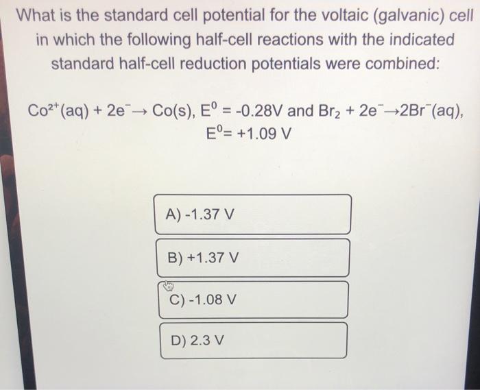 Solved What is the standard cell potential for the voltaic | Chegg.com