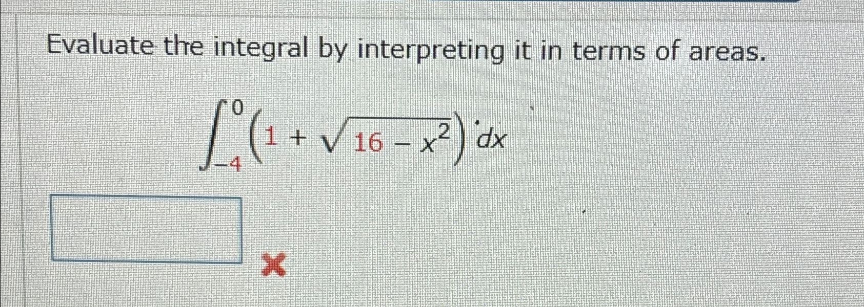 Solved Evaluate the integral by interpreting it in terms of | Chegg.com