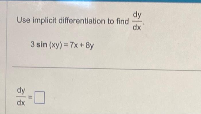 Solved Use implicit differentiation to find dxdy. | Chegg.com