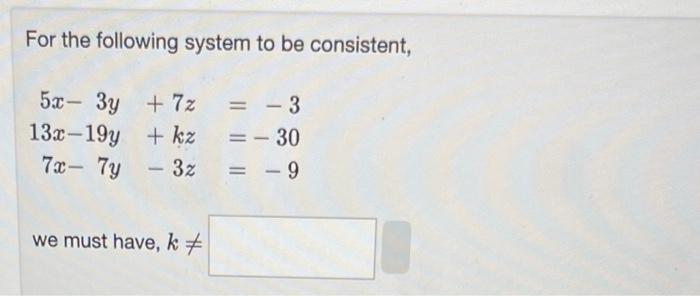 Solved For the following system to be consistent, | Chegg.com