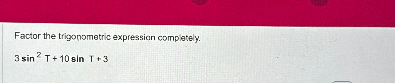 Solved Factor the trigonometric expression | Chegg.com