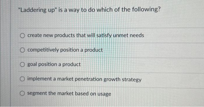 Solved "Laddering up" is a way to do which of the following? | Chegg.com