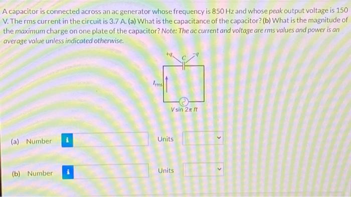 Solved A capacitor is connected across an ac generator whose | Chegg.com