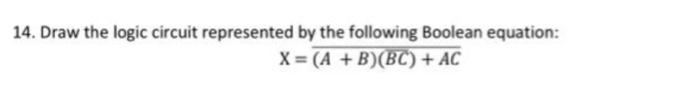 Solved 14. Draw the logic circuit represented by the | Chegg.com