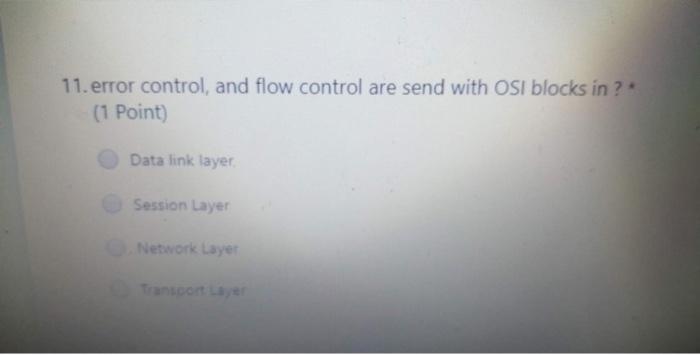 Solved 11. error control, and flow control are send with OSI | Chegg.com