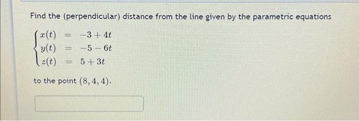 Solved Find the (perpendicular) distance from the line given | Chegg.com