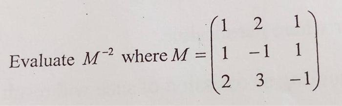 Solved M=⎝⎛1122−1311−1⎠⎞ | Chegg.com