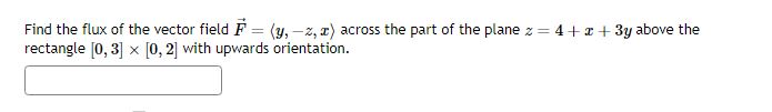 Solved Find the flux of the vector field vec(F)=(:y,-z,x:) | Chegg.com