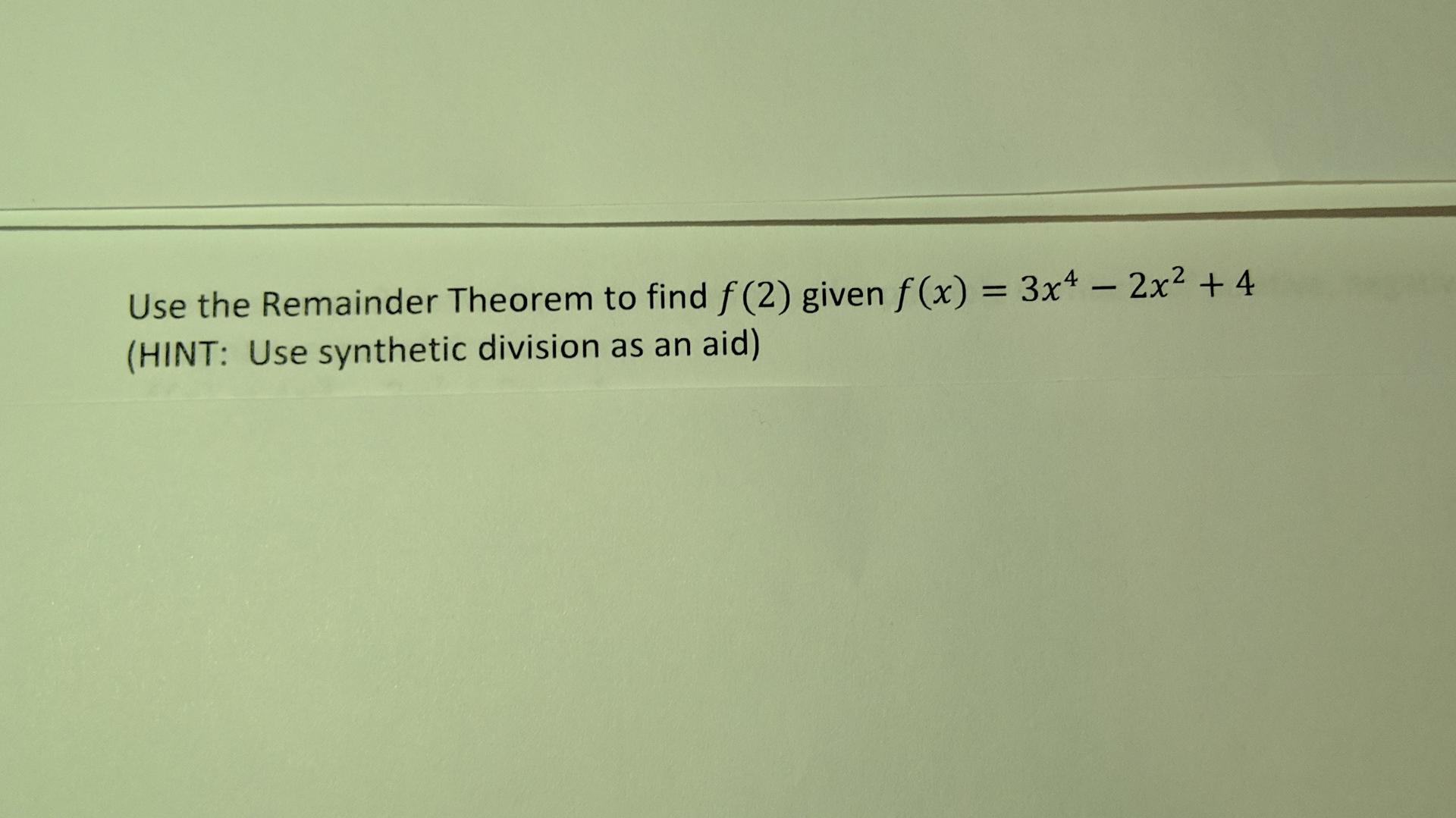 Solved - Use the Remainder Theorem to find f (2) given f(x) | Chegg.com