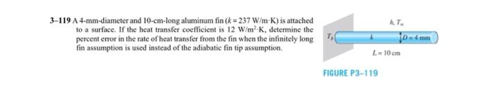 Solved 3-119 A 4-mm-diameter and 10−cm-long aluminum fin | Chegg.com