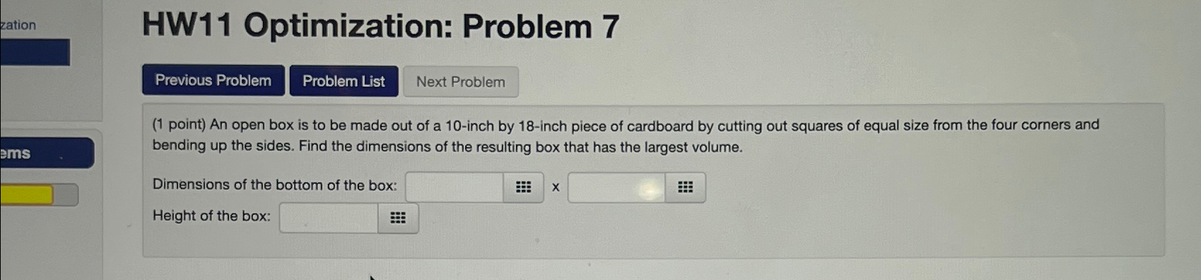 Solved HW11 ﻿Optimization: Problem 7(1 ﻿point) ﻿An open box | Chegg.com