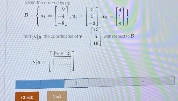 Solved Given the ordered basis -9 3 ------0 B = = 13 find | Chegg.com