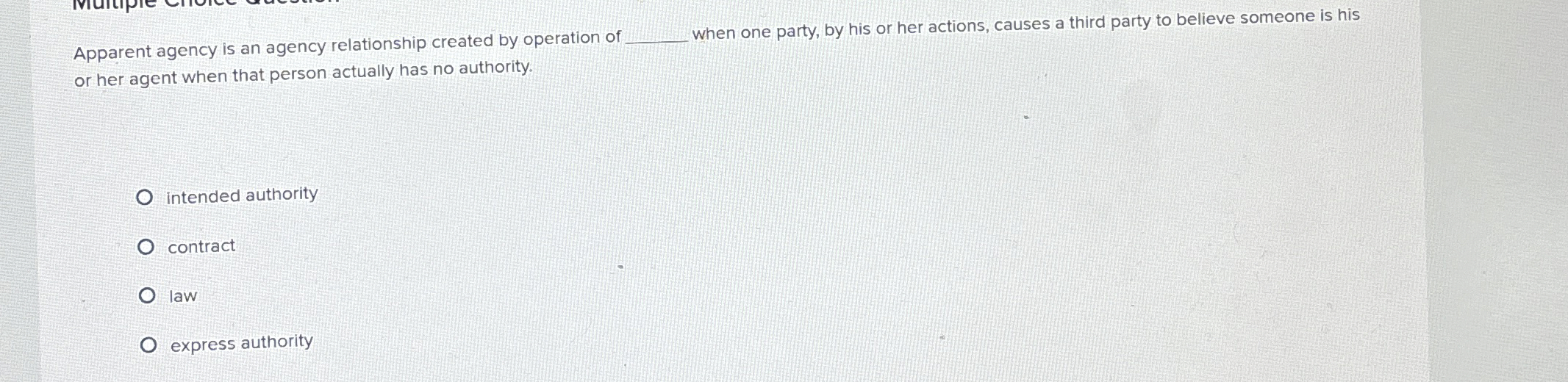 Solved Apparent agency is an agency relationship created by | Chegg.com