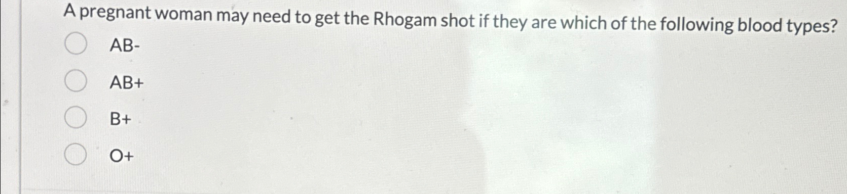 Solved A pregnant woman may need to get the Rhogam shot if | Chegg.com