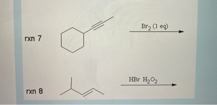 Solved Br2 (1 eq) nxn 7 HBr H2O2 rxn 8 | Chegg.com