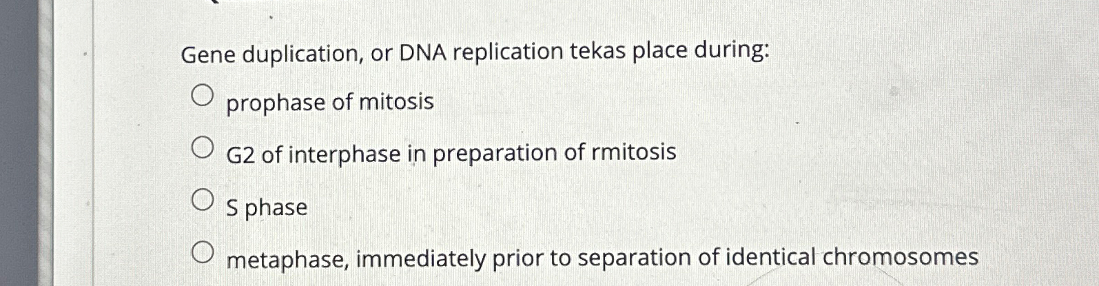 Solved Gene duplication, or DNA replication tekas place | Chegg.com