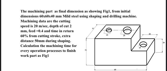 Solved The machining part as final dimension as showing | Chegg.com