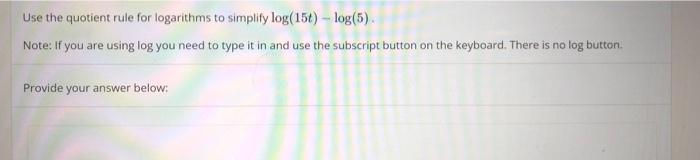 Solved Use the quotient rule for logarithms to simplify | Chegg.com