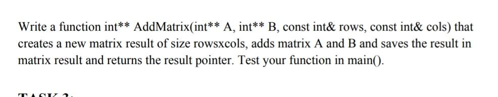 Solved Write a function int** AddMatrix(int** A, int** B, | Chegg.com