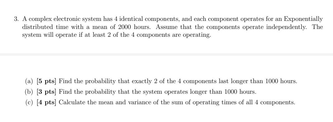 Solved 3. A complex electronic system has 4 identical | Chegg.com