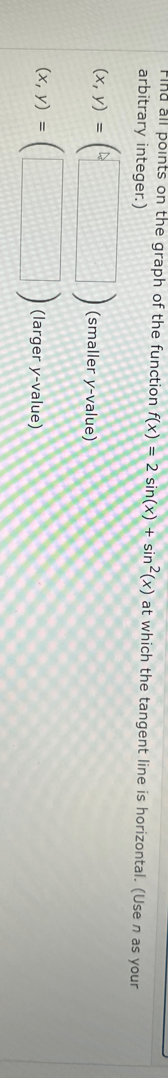 Solved the graph of the function f(x)=2sin(x)+sin2(x) ﻿at | Chegg.com