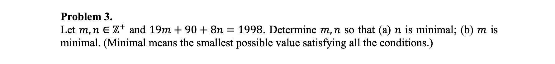 Solved Problem 3.Let m,ninZ+and 19m+90+8n=1998. ﻿Determine | Chegg.com