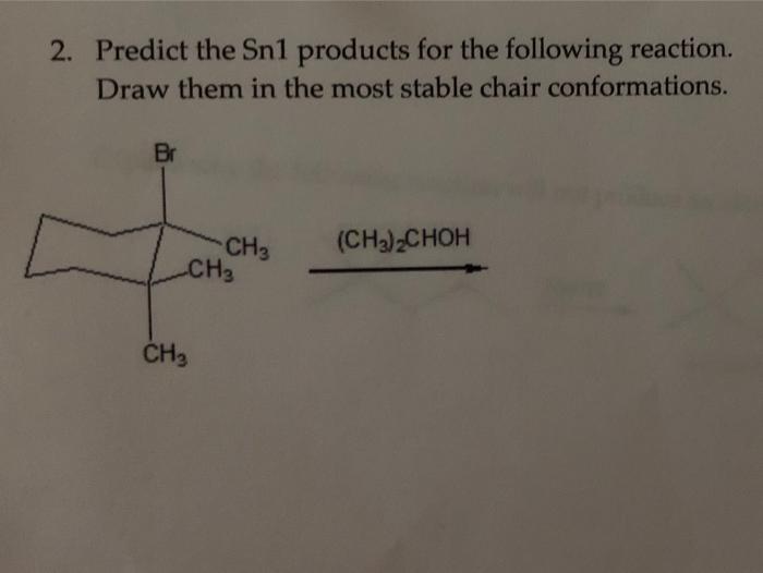 Solved 2. Predict the Sn1 products for the following | Chegg.com