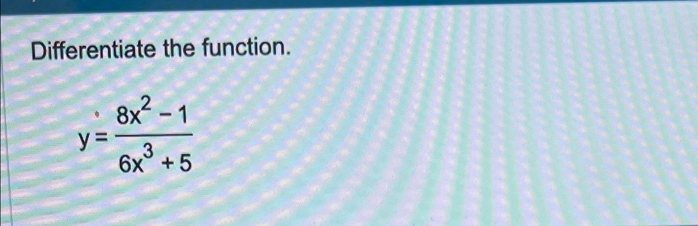 Solved Differentiate the function.y=8x2-16x3+5 | Chegg.com