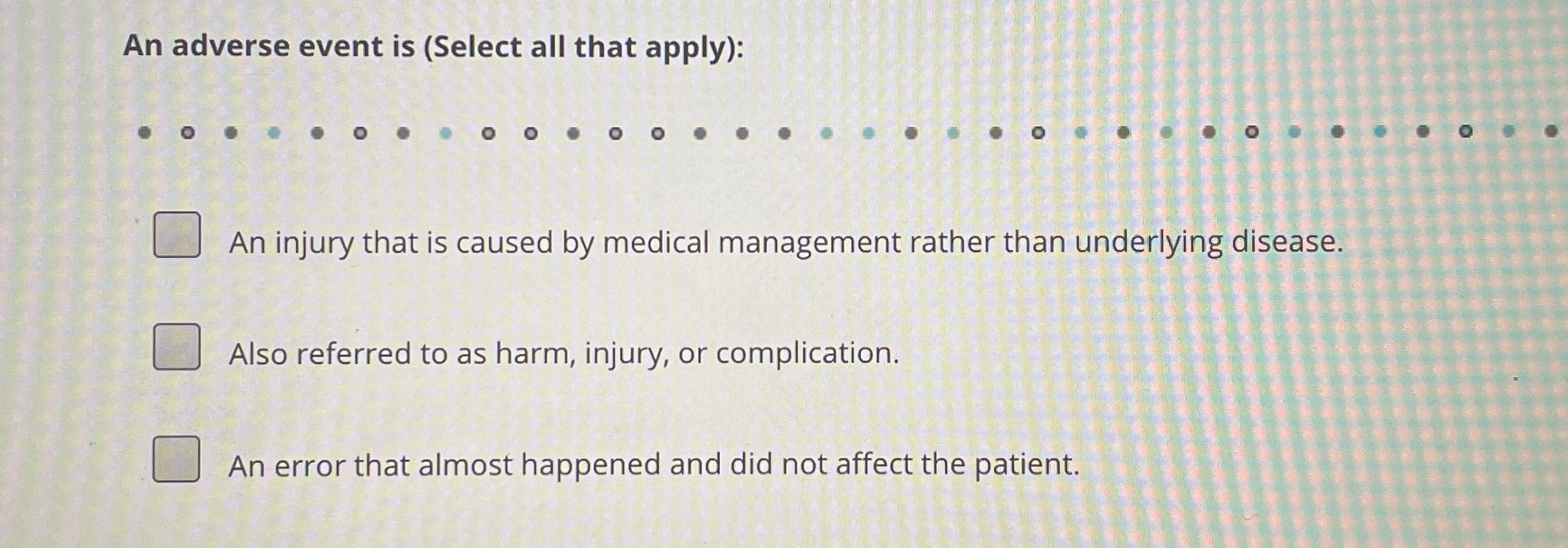 Solved An adverse event is (Select all that apply):An injury | Chegg.com