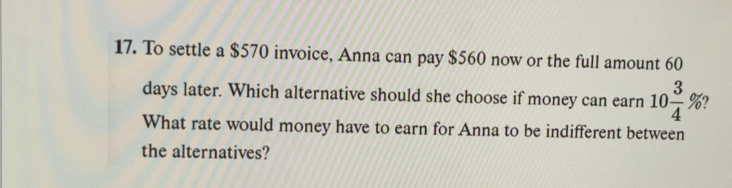 Solved To settle a $570 ﻿invoice, Anna can pay $560 ﻿now or | Chegg.com