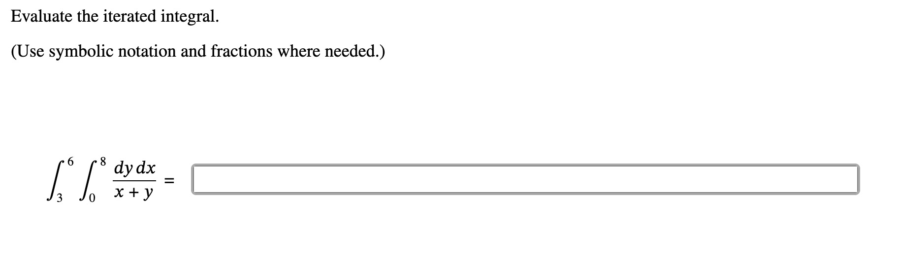 Solved Evaluate the iterated integral.(Use ﻿symbolic | Chegg.com