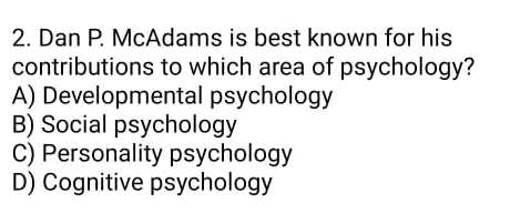 Solved Dan P. ﻿McAdams is best known for his contributions | Chegg.com