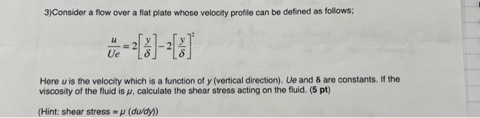 Solved 3)Consider a flow over a flat plate whose velocity | Chegg.com