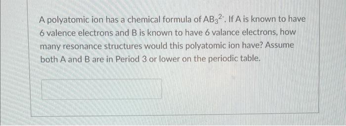 Solved A polyatomic ion has a chemical formula of AB32-. If | Chegg.com