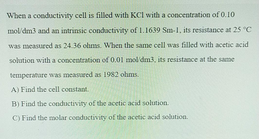 Solved When a conductivity cell is filled with KCl with a | Chegg.com