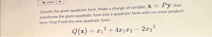 Solved Classify the given quadratic form. Make a change of | Chegg.com