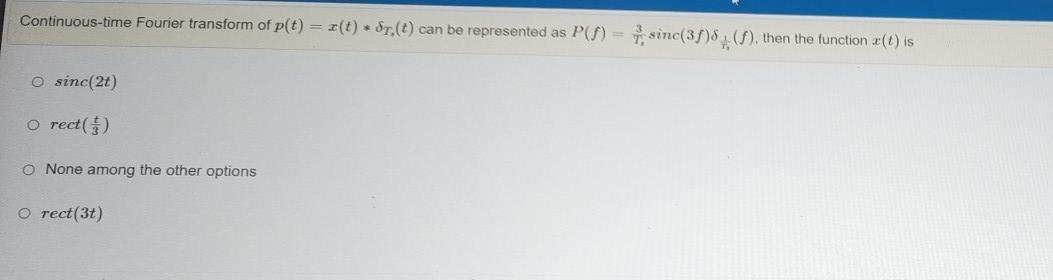 Solved Continuous-time Fourier transform of p(t) = z(t) = | Chegg.com