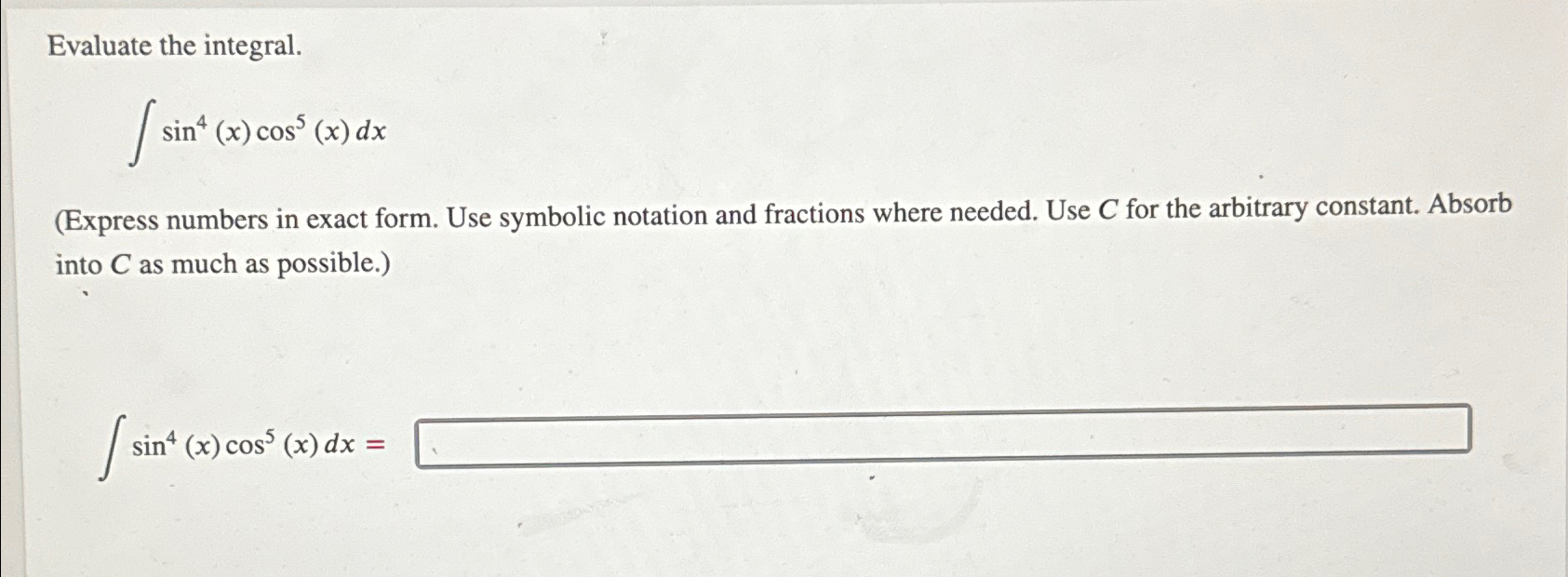Solved Evaluate the integral.∫﻿﻿sin4(x)cos5(x)dx(Express | Chegg.com