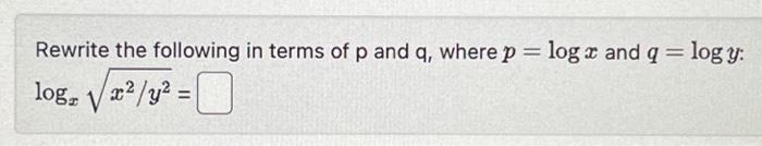 Solved Rewrite the following in terms of p and q, where | Chegg.com
